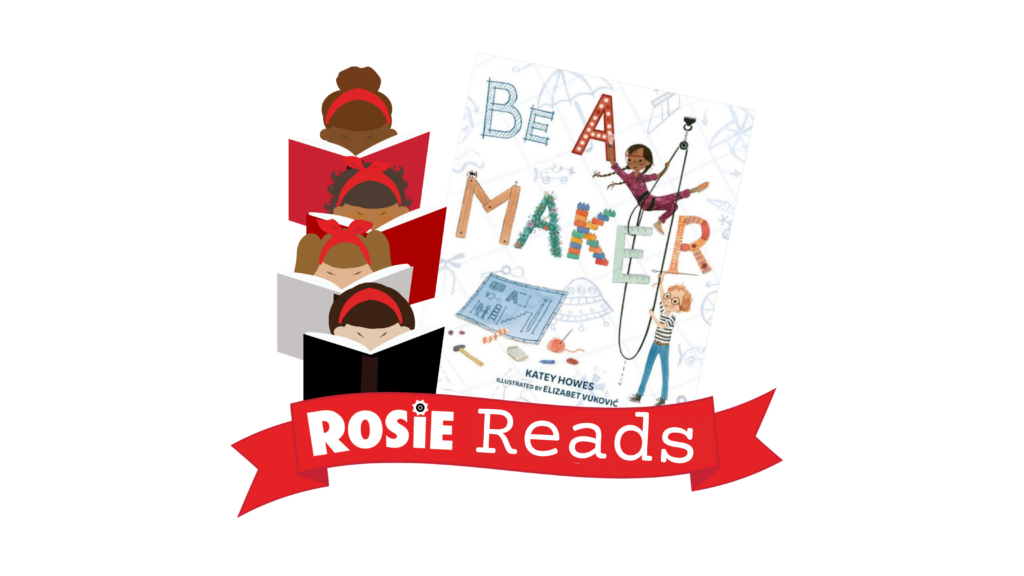 Be a Maker Free STEM Activity from Rosie Riveters